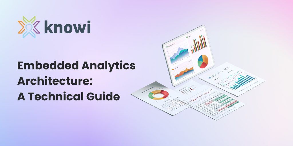 How to Build Embedded Analytics: Architecture, APIs & Integration Patterns for SaaS