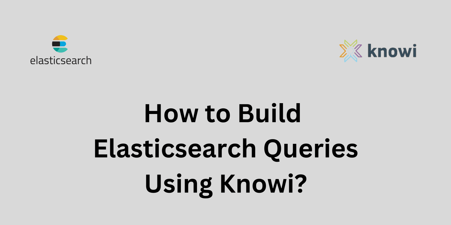 Building Elasticsearch Queries using Knowi - Knowi